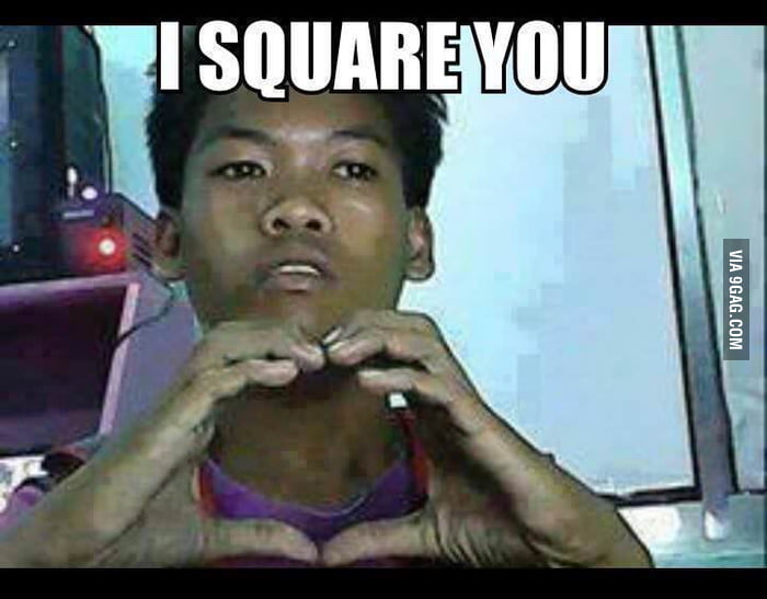 I Square you! - 9GAG