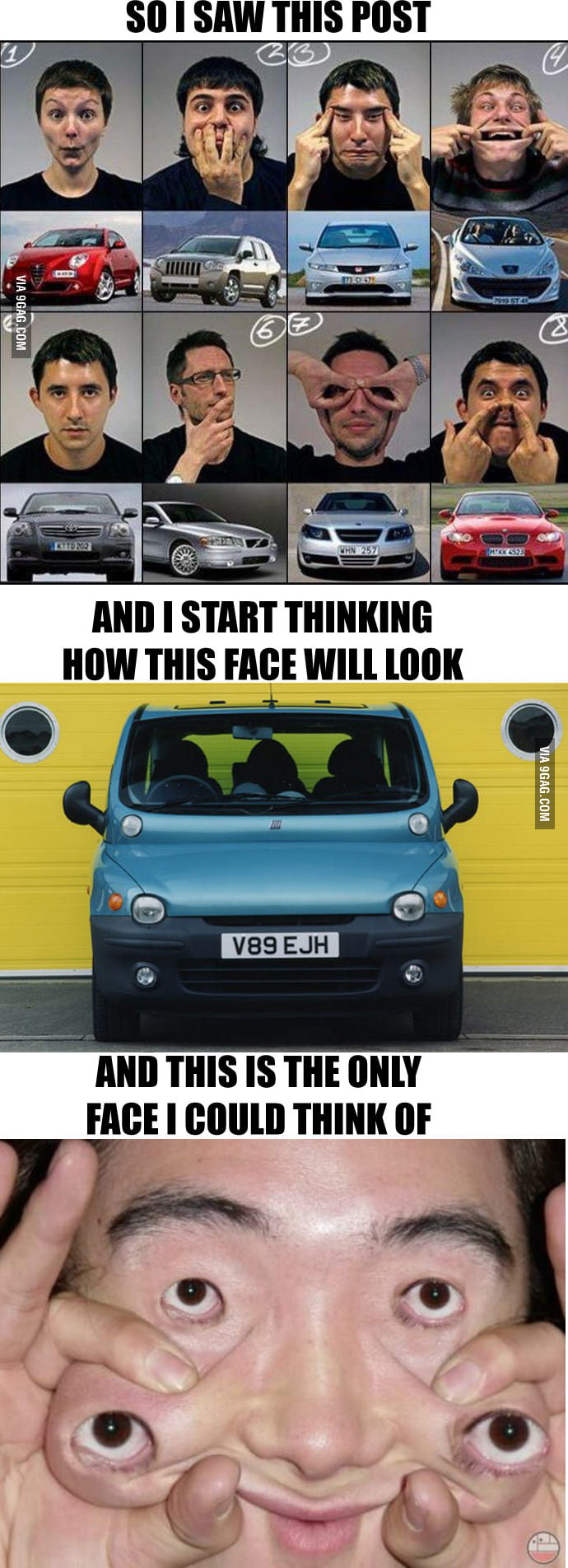 So I saw car faces post and this is what came to my mind - 9GAG