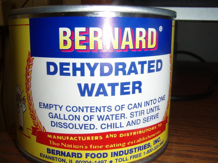Dehydrated water... just add water , shake and drink. - 9GAG