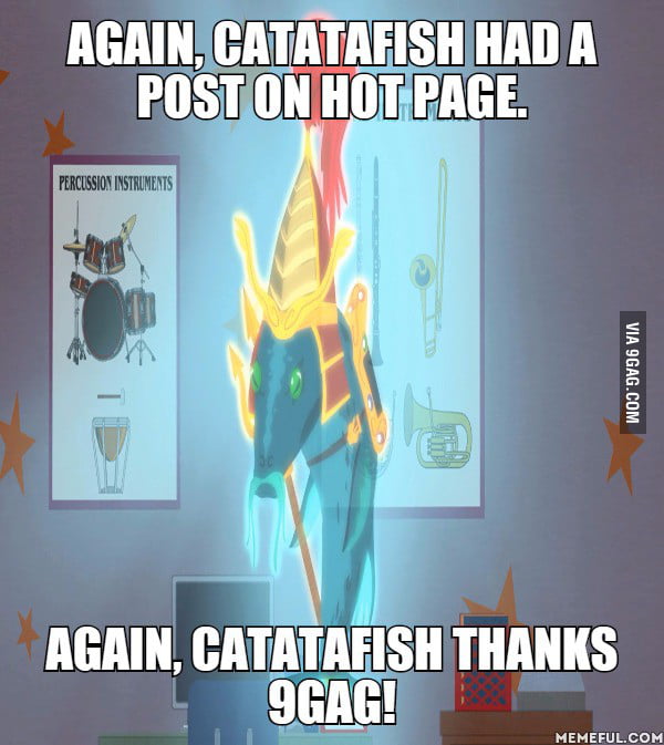 Catatafish thanks you all and asks you to make a meme of Catatafish. - 9GAG