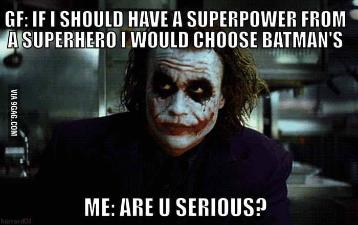 Meanwhile Batman has no superpower - 9GAG