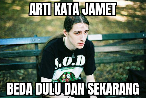 Dulu murni org jawa yg suka metal (jawa metal). Sekarang semua yg norak agak emo2 dibilang jamet ...