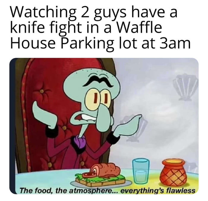 Who wants Waffles at 3 in the morning! - 9GAG