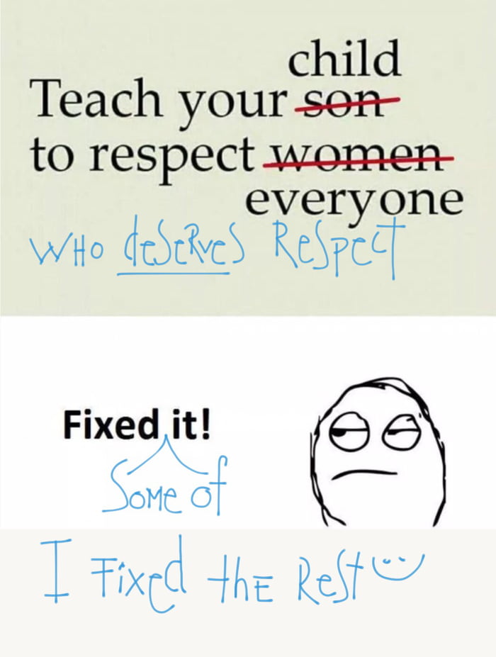 Respect should be earned - 9GAG
