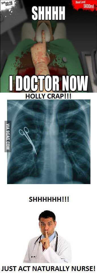 Shh I doctor now - 9GAG