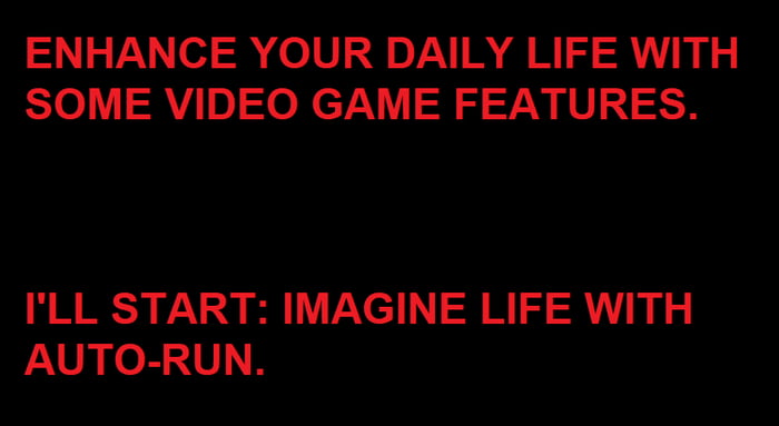 What would make your lives much easier using some video games mechanics? - 9GAG