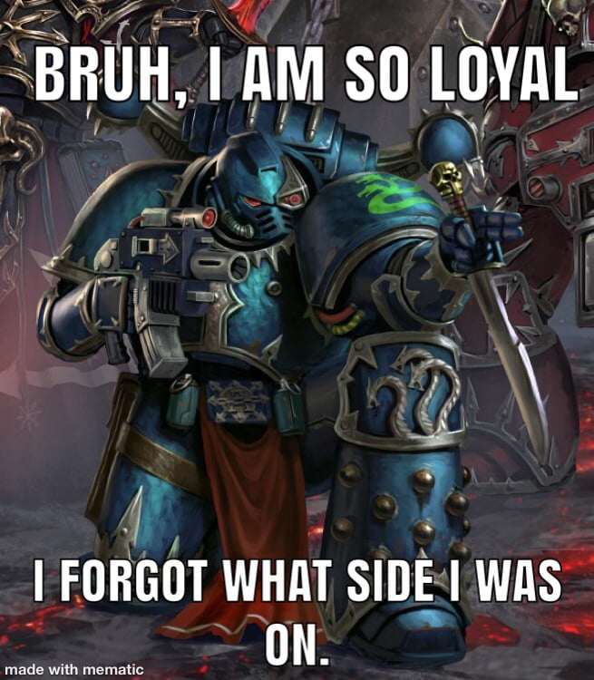 The Alpha Legion in a nutshell - 9GAG