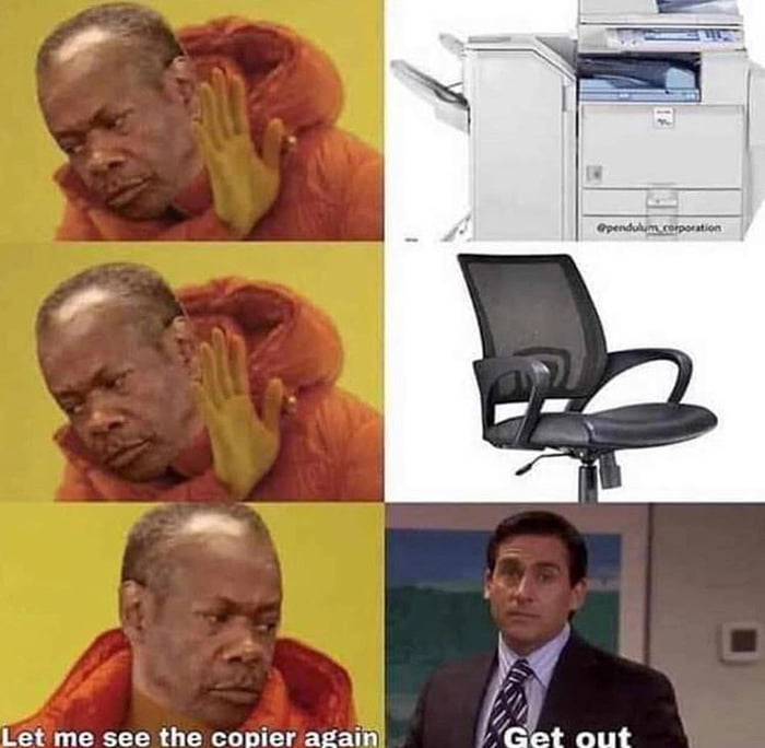 Let me see the copier again - 9GAG
