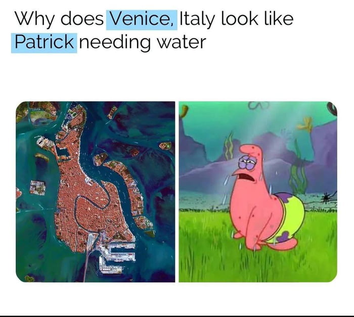 Why does Venice Italy look like patrick needing water - 9GAG