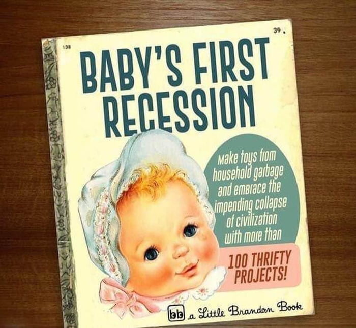 Baby's first recession - 9GAG