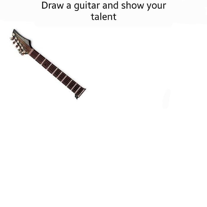 Draw a guitar and show your talent - 9GAG