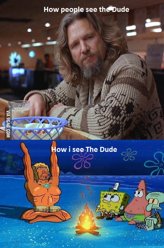 The Dude - 9GAG