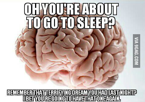 Made me wake up shaking. Dammit brain! - 9GAG