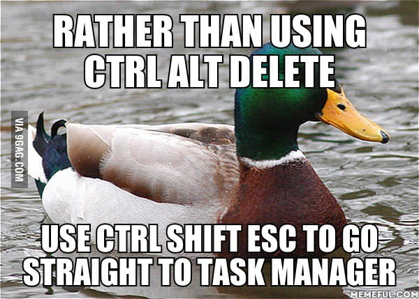 Instead of using Ctrl Alt Delete - 9GAG