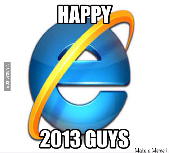 Meanwhile internet explorer wish you a happy new year. - 9GAG