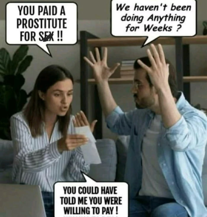 Should've just told her you were willing to pay - 9GAG