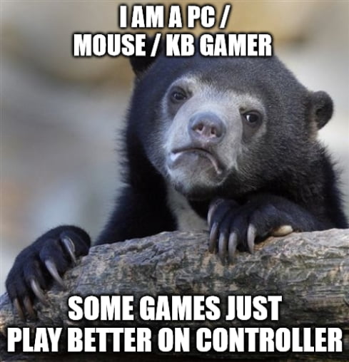 As a PC USER - Some games just play better on controller... - 9GAG