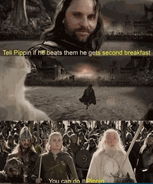 You can do it Pippin - 9GAG