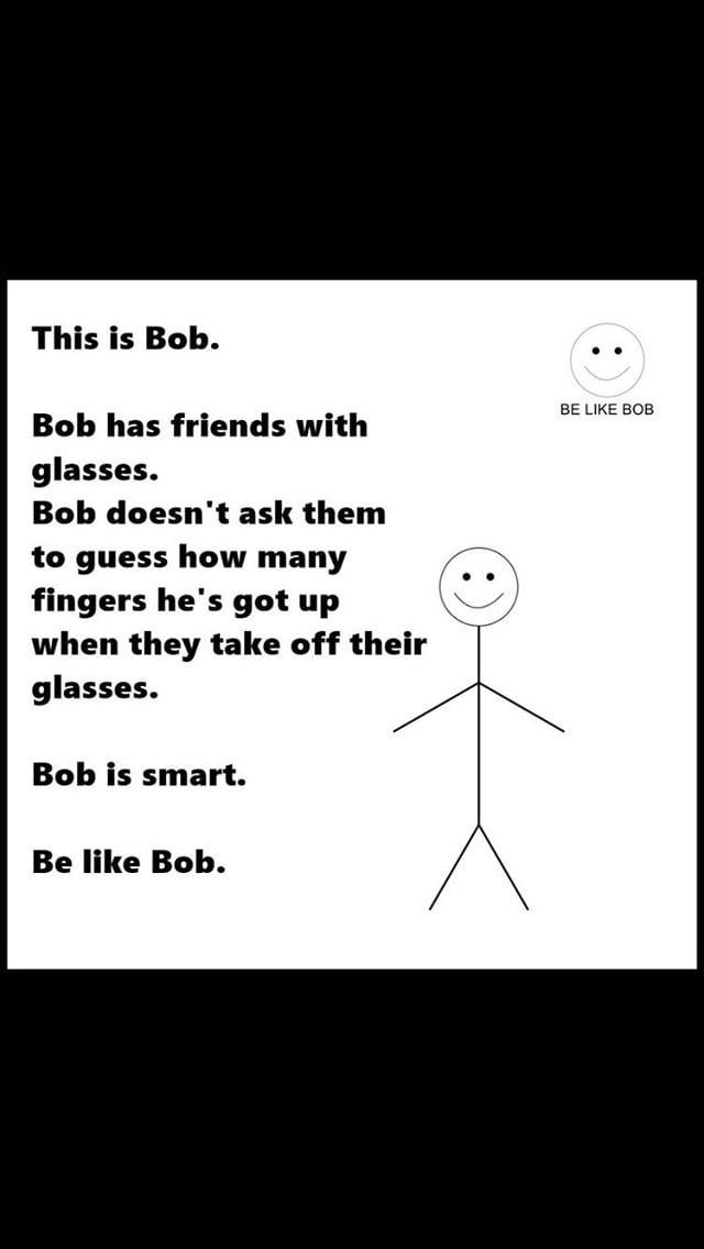 Be like bob - 9GAG