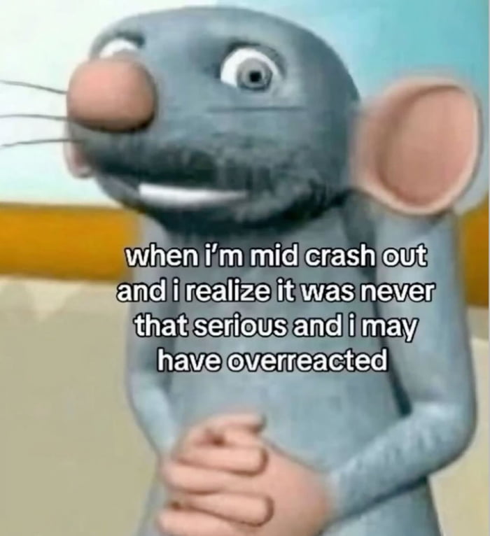 That moment you realize you might have overreacted. - 9GAG