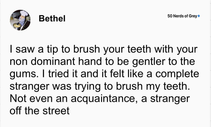 Who is this stranger brushing my teeth? - 9GAG