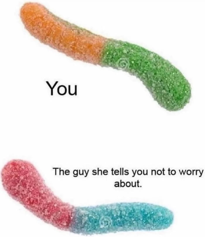 That guy she tells you not to worry about hits different - 9GAG