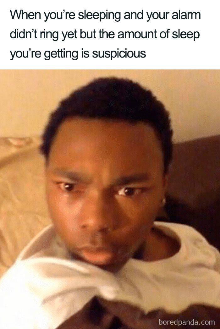 That suspicious feeling when you've slept too well - 9GAG