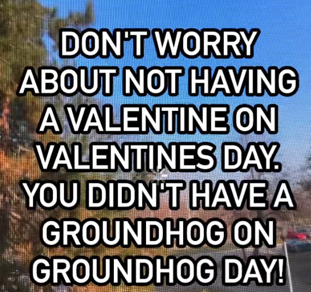 No Groundhog, No Valentine - 9GAG