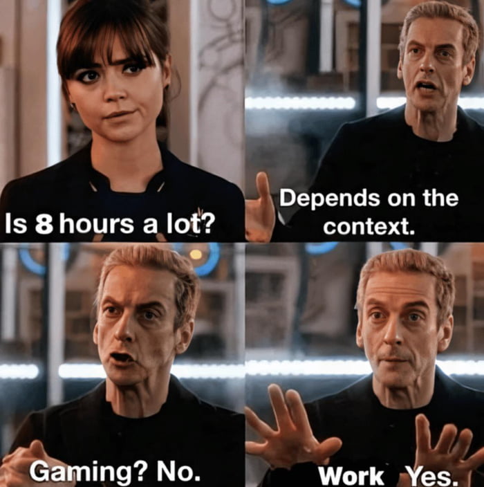 Eight hours feels very different depending on what you're doing. - 9GAG