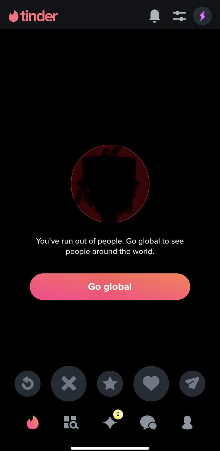 Got tinder a couple minutes ago, apparently there’s no one in all of ...