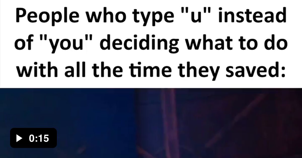 Just say "you" it doesn't take that long.. - 9GAG