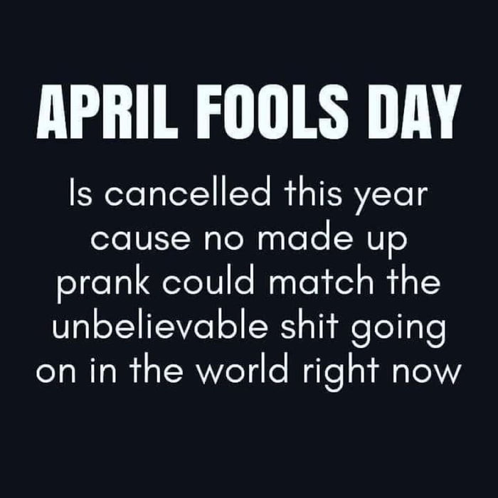 Every day is April fools day. - 9GAG