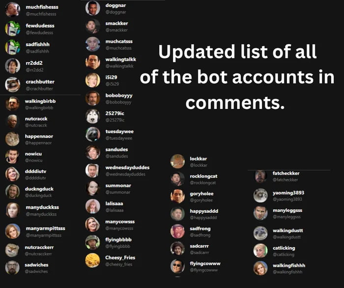 List in comments - For app users - click on name and block the bot - 9GAG