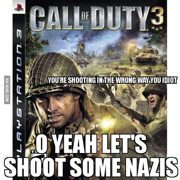Me when I play Call of Duty. - 9GAG
