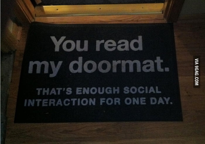 That's enough social interaction - 9GAG