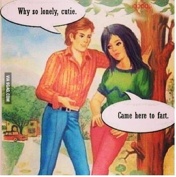 Came Here To Fart 9gag