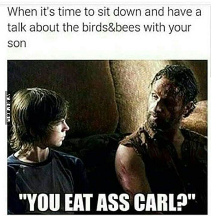 You eat ass Carl? - 9GAG
