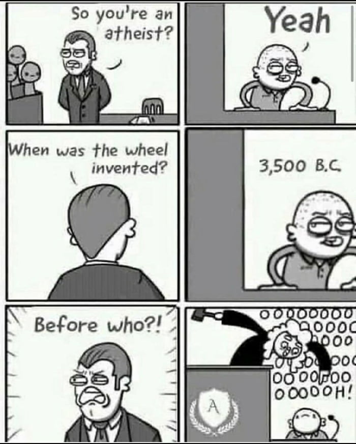 A true atheist would say 5500 BP (Before Present) - 9GAG