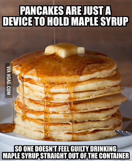 Just ate the most freezer burnt pancakes for the maple syrup - 9GAG
