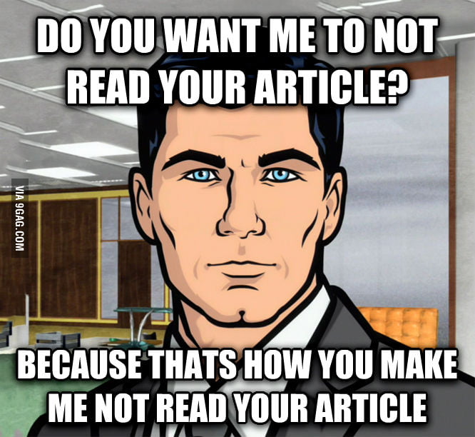 When you have to share an article to read it. - 9GAG