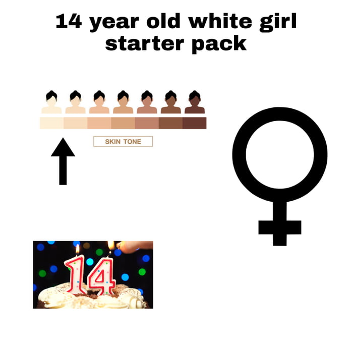 14 Year Old White Girl Starter Pack 9gag