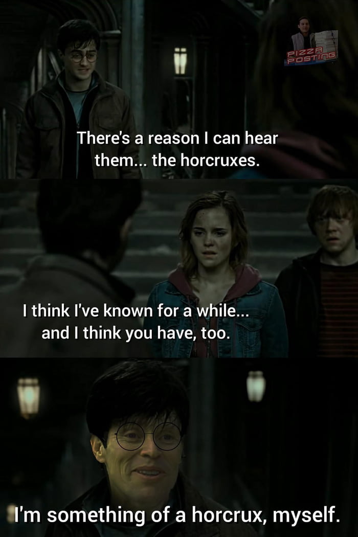 You are a horcrux Harry. - 9GAG
