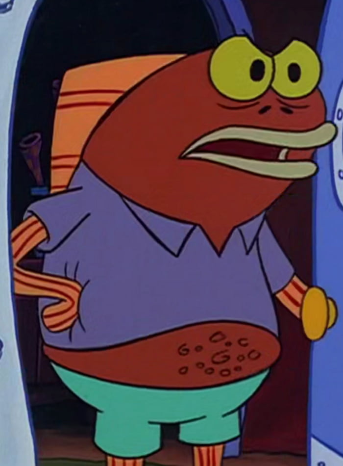 This piece of shit from Spongebob, who turned down the titular sponge ...