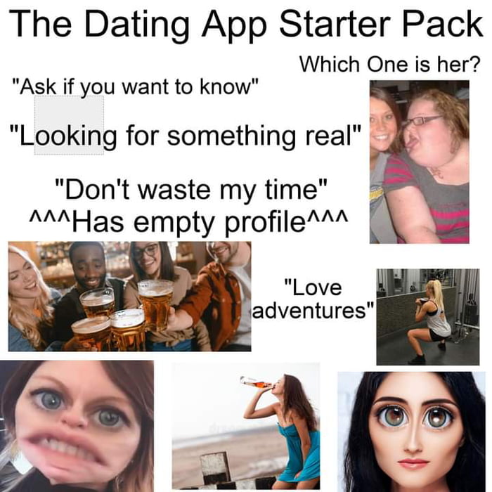 Dating Apps For Men Starter Pack (Now someone do womens) - 9GAG
