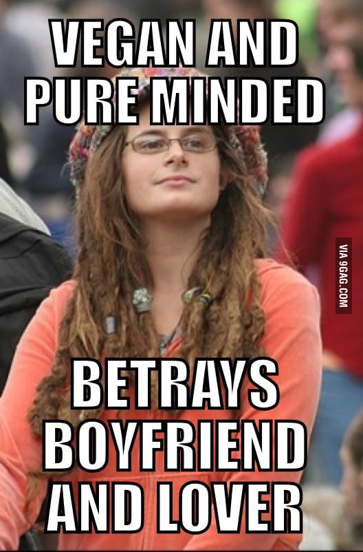 Vegan Liberal B*tch - 9GAG