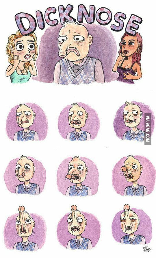 Haha, dick nose. - 9GAG