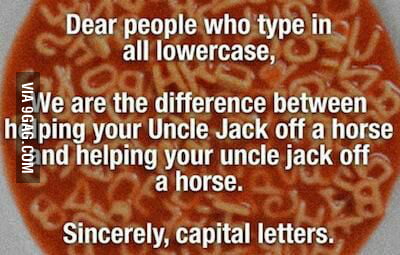 To the people who type in all lowercase.... - 9GAG