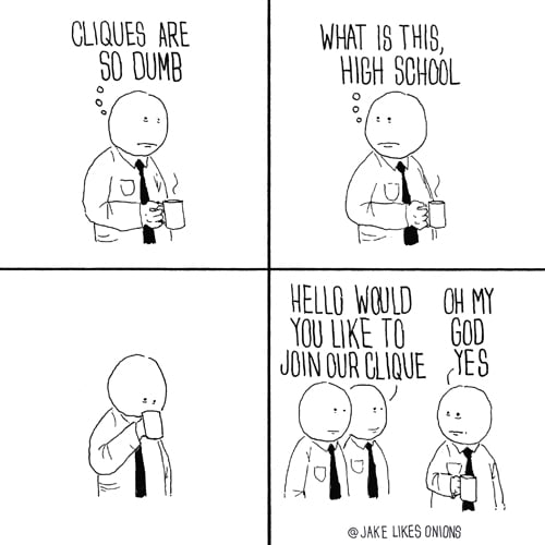 Cliques are so dumb [ - 9GAG