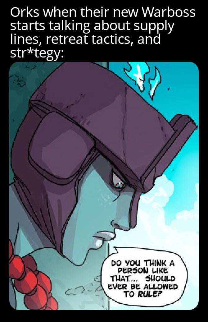 The ork version of heresy - 9GAG