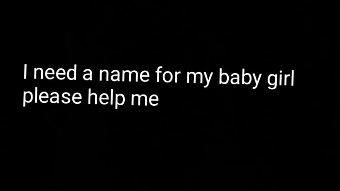 I Will have a baby gir i need names - 9GAG